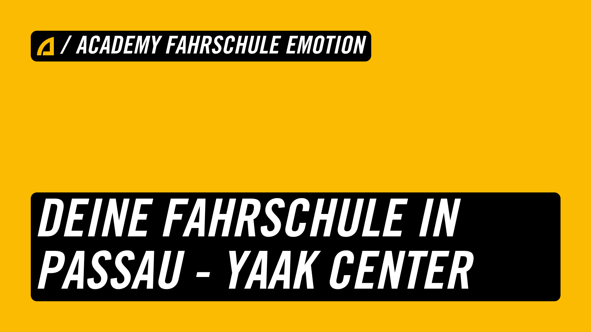 Deine Fahrschule in Passau - YAAK Center | ACADEMY Fahrschule Emotion